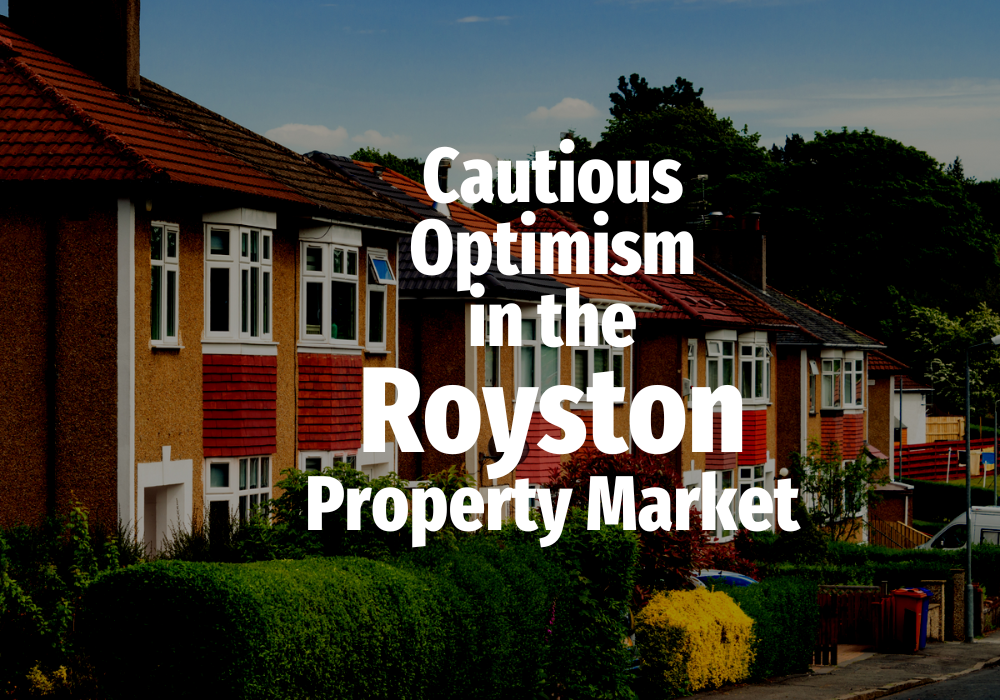 Cautious Optimism in the Royston Property Market - Ensum Brown Cautious Optimism in the Royston Property Market - Ensum Brown